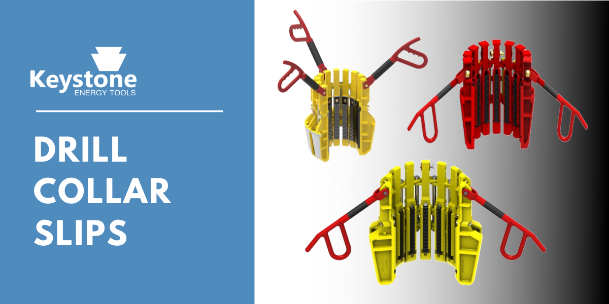 Everything You Need To Know About Keystone's Drill Collar Slips